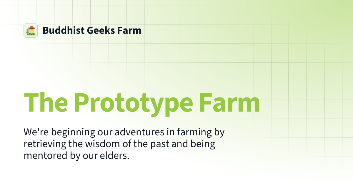The Prototype Farm | Buddhist Geeks Farm